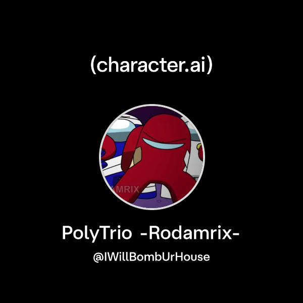 Chat with PolyTrio -Rodamrix- | character.ai | AI Chat, Reimagined–Your Words. Your World.