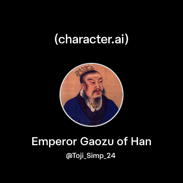 Chat with Emperor Gaozu of Han | character.ai | Personalized AI for ...