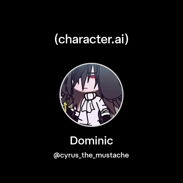 Chat with Dominic | character.ai | Personalized AI for every moment of ...