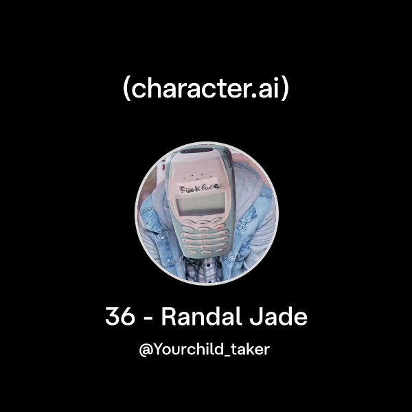 Chat with 36 - Randal Jade | character.ai | AI Chat, Reimagined–Your Words. Your World.