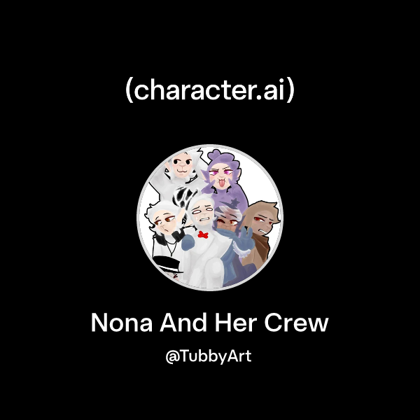 Chat with Nona And Her Crew | character.ai | Personalized AI for every ...