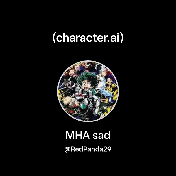 Chat with MHA sad | character.ai | AI Chat, Reimagined–Your Words. Your ...