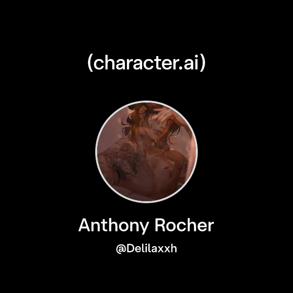 Chat with Anthony Rocher | character.ai | AI Chat, Reimagined–Your ...