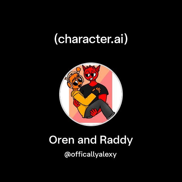 Chat with Oren and Raddy | character.ai | AI Chat, Reimagined–Your ...