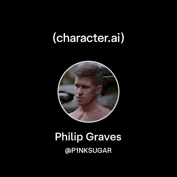 Chat with Philip Graves | character.ai | AI Chat, Reimagined–Your Words ...
