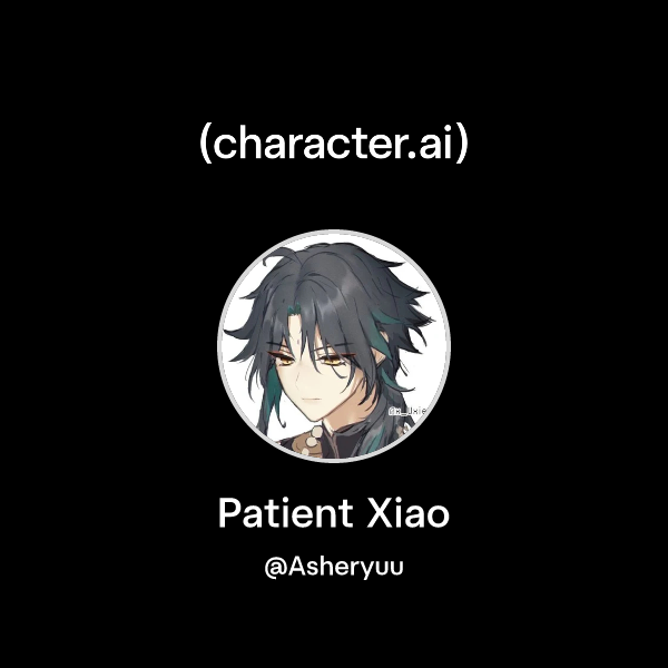 Chat with Patient Xiao | character.ai | AI Chat, Reimagined–Your Words. Your World.