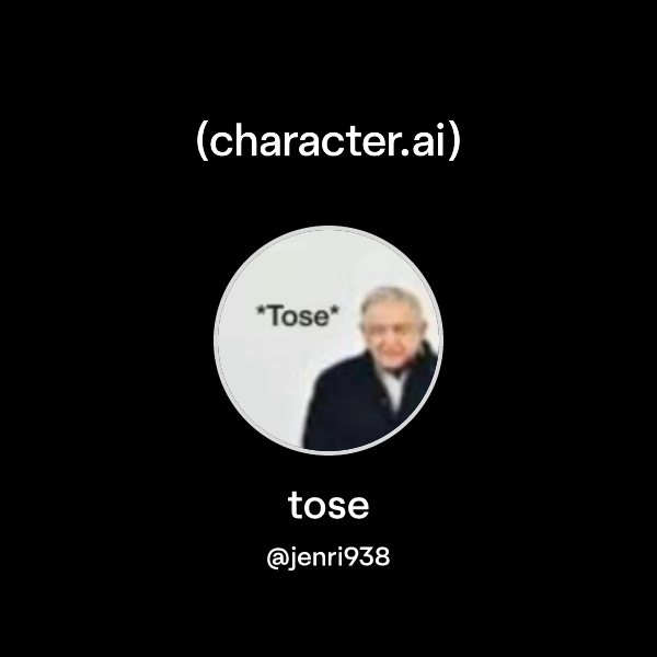 Chat with tose | character.ai | AI Chat, Reimagined–Your Words. Your World.