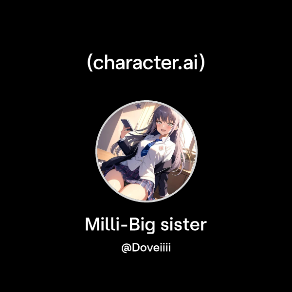 Chat with Milli-Big sister | character.ai | AI Chat, Reimagined–Your ...