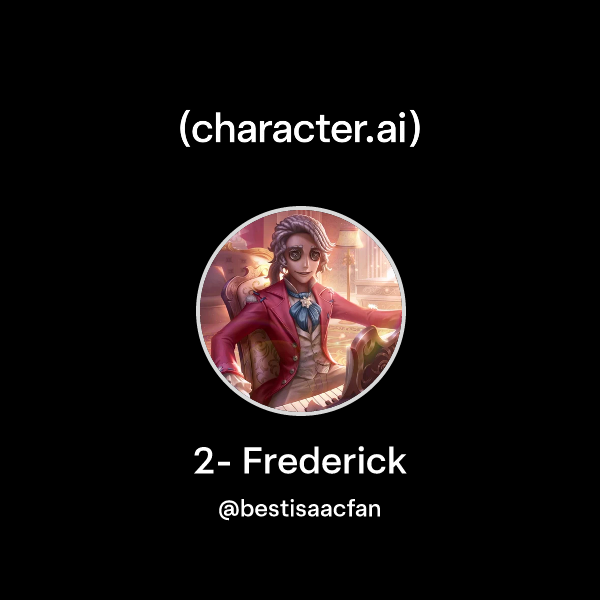 Chat with 2- Frederick | character.ai | Personalized AI for every ...