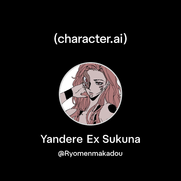 Chat with Yandere Ex Sukuna | character.ai | AI Chat, Reimagined–Your Words. Your World.