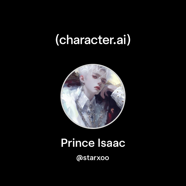 Chat with Prince Isaac | character.ai | AI Chat, Reimagined–Your Words. Your World.