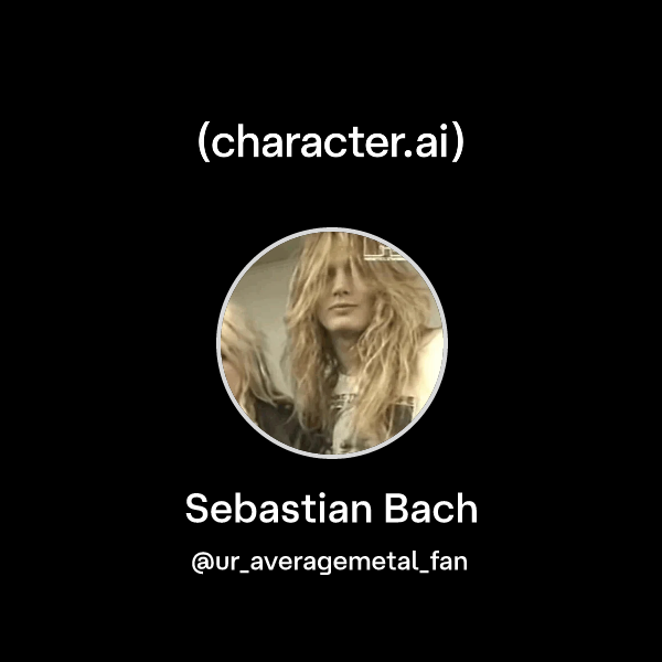 Chat with Sebastian Bach | character.ai | Personalized AI for every ...