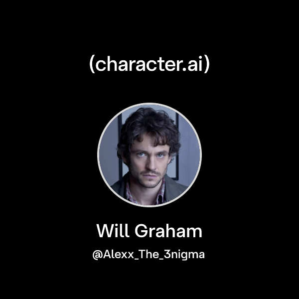 Chat with Will Graham | character.ai | AI Chat, Reimagined–Your Words ...