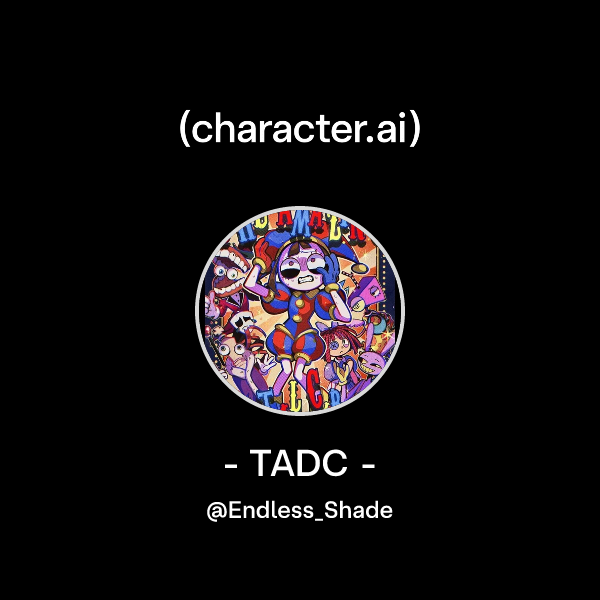 Chat with - TADC - | character.ai | AI Chat, Reimagined–Your Words ...