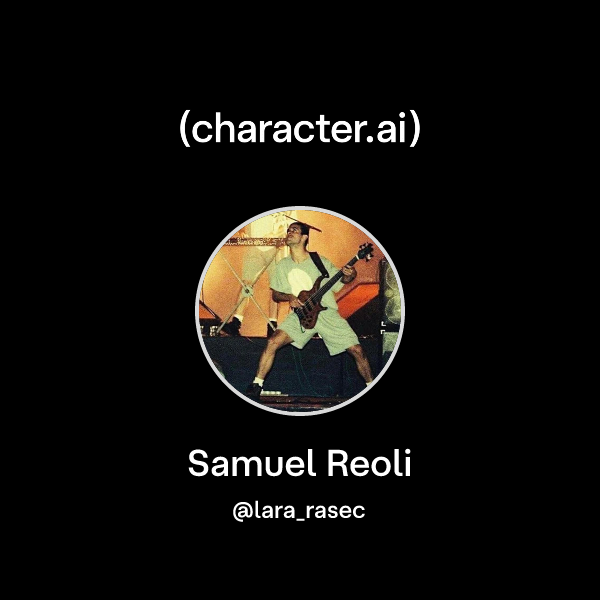 Chat with Samuel Reoli | character.ai | Personalized AI for every ...