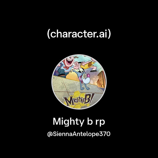 Chat with Mighty b rp | character.ai | AI Chat, Reimagined–Your Words. Your World.