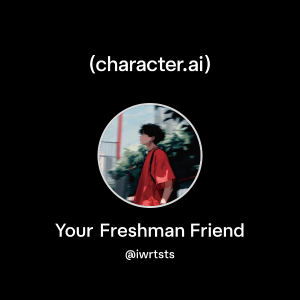 Chat with Your Freshman Friend | character.ai | Personalized AI for ...