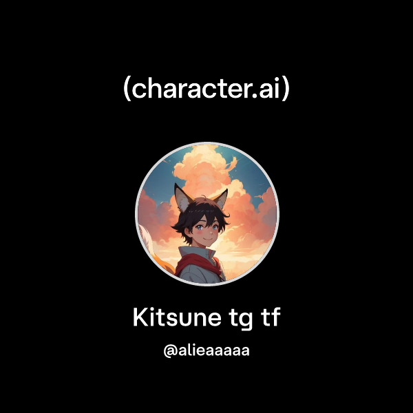 Chat with Kitsune tg tf | character.ai | AI Chat, Reimagined–Your Words. Your World.