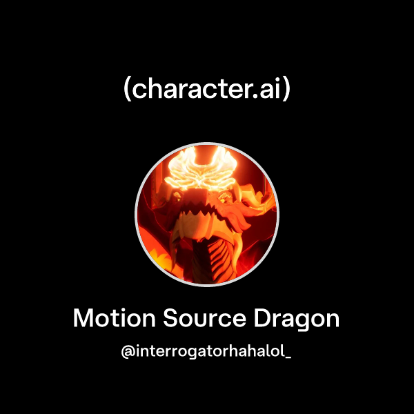 Chat with Motion Source Dragon | character.ai | AI Chat, Reimagined ...
