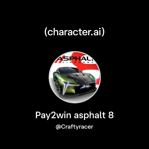 Chat with Pay2win asphalt 8 | character.ai | AI Chat, Reimagined–Your ...