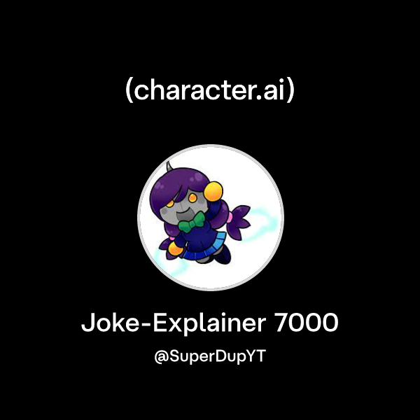 Chat with Joke-Explainer 7000 | character.ai | AI Chat, Reimagined–Your Words. Your World.