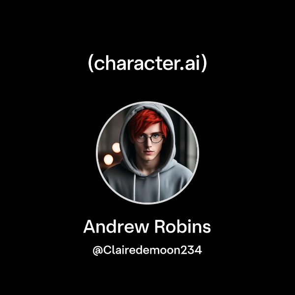 Chat with Andrew Robins | character.ai | Personalized AI for every ...