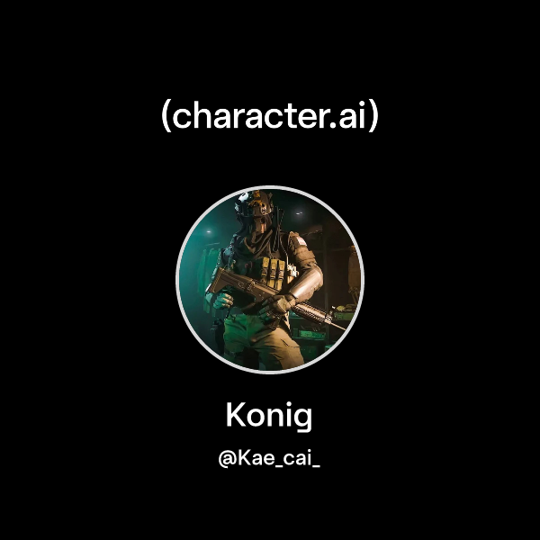 Chat with Konig | character.ai | Personalized AI for every moment of your day