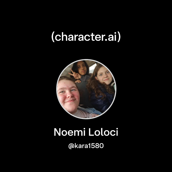 Chat with Noemi Loloci | character.ai | AI Chat, Reimagined–Your Words ...
