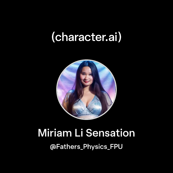 Chat with Miriam Li Sensation | character.ai | Personalized AI for every moment of your day