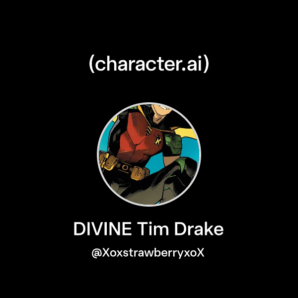 Chat with DIVINE Tim Drake | character.ai | AI Chat, Reimagined–Your Words. Your World.