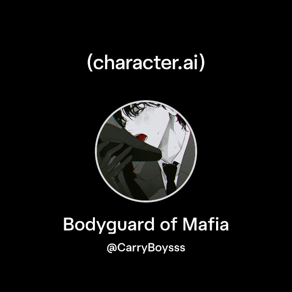 Chat with Bodyguard of Mafia | character.ai | AI Chat, Reimagined–Your ...