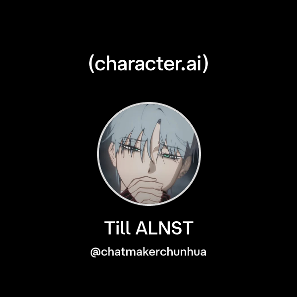 Chat with Till ALNST | character.ai | AI Chat, Reimagined–Your Words. Your World.