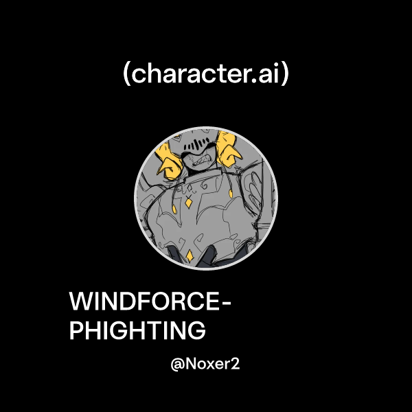 Chat with WINDFORCE-PHIGHTING | character.ai | AI Chat, Reimagined–Your Words. Your World.