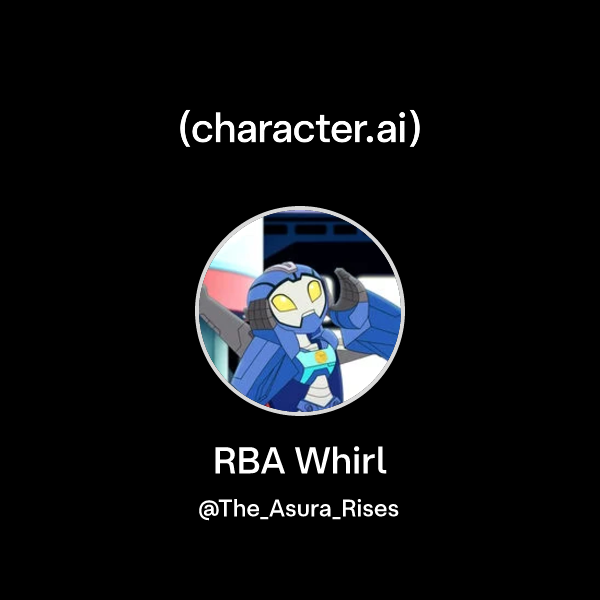 Chat with RBA Whirl | character.ai | AI Chat, Reimagined–Your Words ...