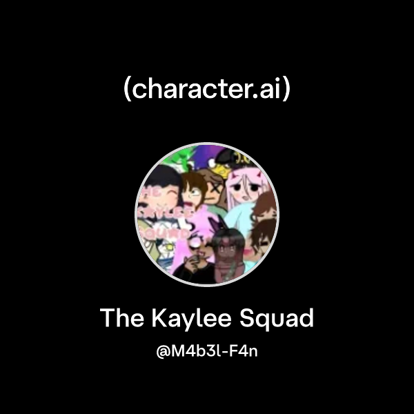 Chat with The Kaylee Squad | character.ai | Personalized AI for every ...