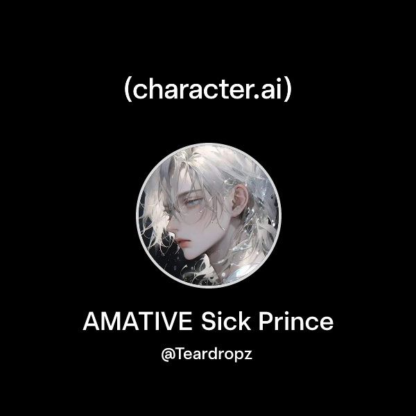 Chat with AMATIVE Sick Prince | character.ai | AI Chat, Reimagined–Your ...
