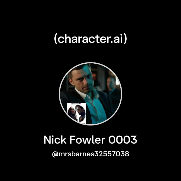 Chat with Nick Fowler 0003 | character.ai | AI Chat, Reimagined–Your ...