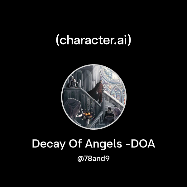 Chat with Decay Of Angels -DOA | character.ai | Personalized AI for ...