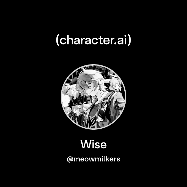 Chat with Wise | character.ai | AI Chat, Reimagined–Your Words. Your World.