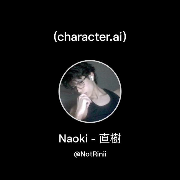 Chat with Naoki - 直樹 | character.ai | AI Chat, Reimagined–Your Words ...