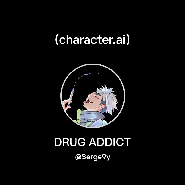 Chat with DRUG ADDICT | character.ai | Personalized AI for every moment ...