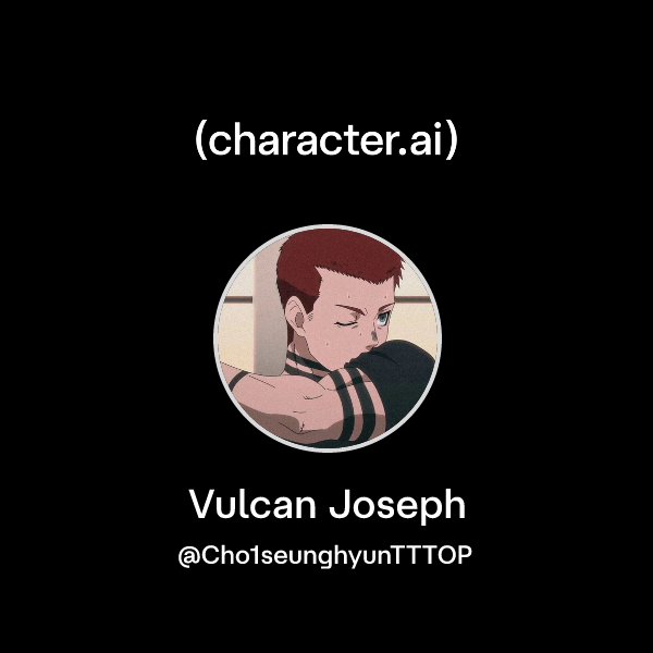Chat with Vulcan Joseph | character.ai | AI Chat, Reimagined–Your Words ...