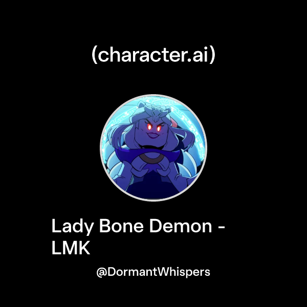Chat with Lady Bone Demon -LMK | character.ai | AI Chat, Reimagined ...