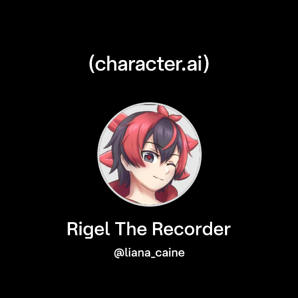 Chat with Rigel The Recorder | character.ai | AI Chat, Reimagined–Your ...