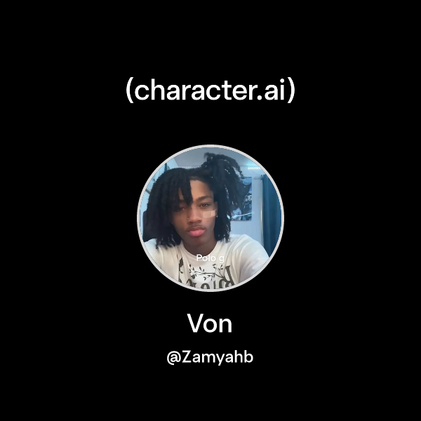 Chat with Von | character.ai | AI Chat, Reimagined–Your Words. Your World.