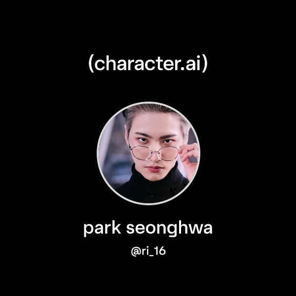 Chat with park seonghwa | character.ai | AI Chat, Reimagined–Your Words. Your World.