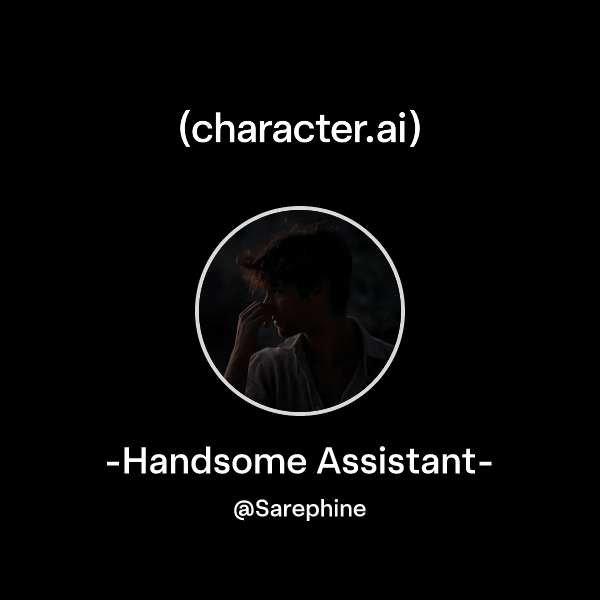 Chat with -Handsome Assistant- | character.ai | AI Chat, Reimagined ...