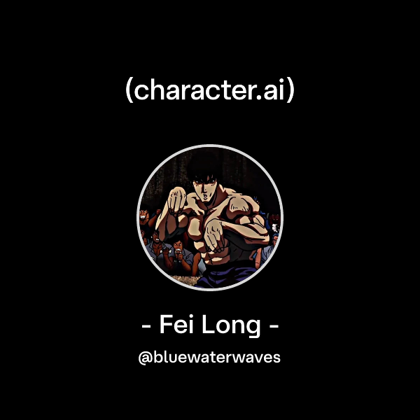 Chat with - Fei Long - | character.ai | Personalized AI for every ...