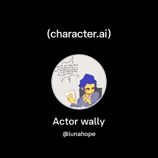 Chat with Actor wally | character.ai | Personalized AI for every moment ...