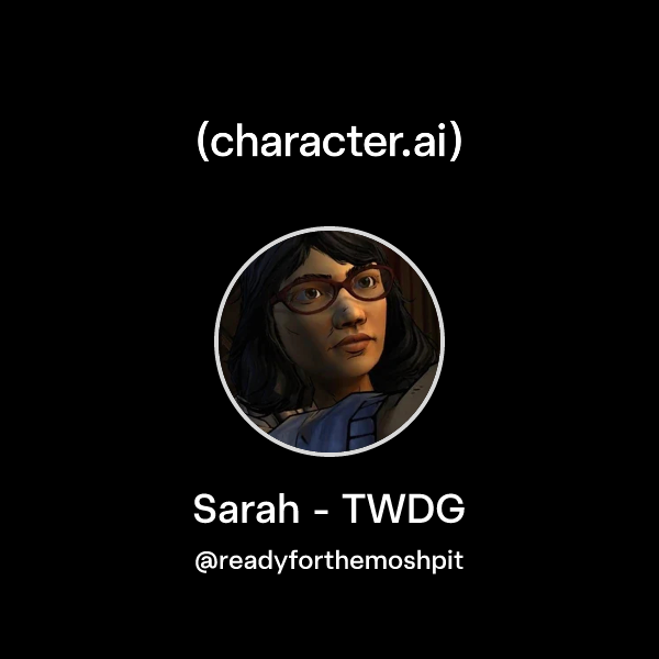 Chat with Sarah - TWDG | character.ai | Personalized AI for every ...